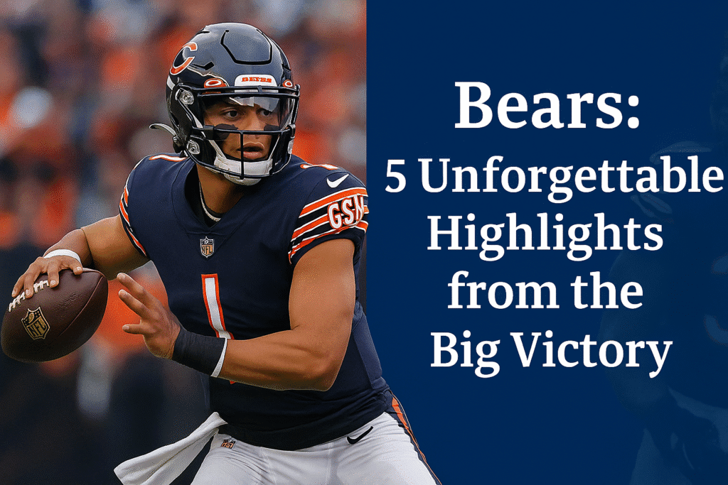 Bears: 5 Unforgettable Highlights from the Big Victory - Dribkick